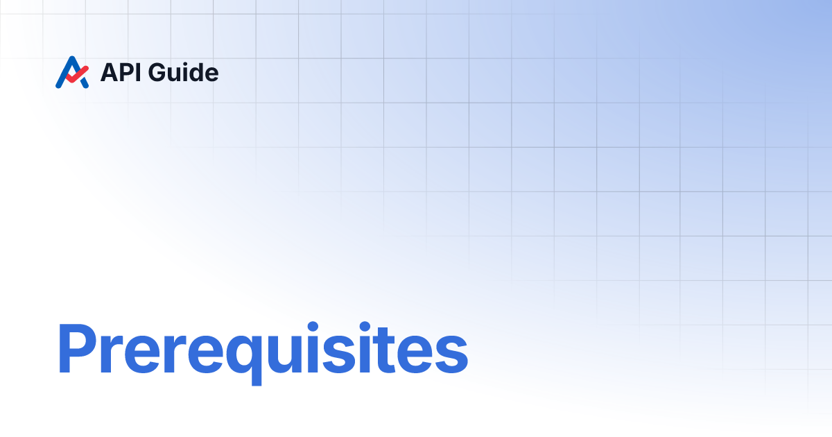 Prerequisites | API Guide