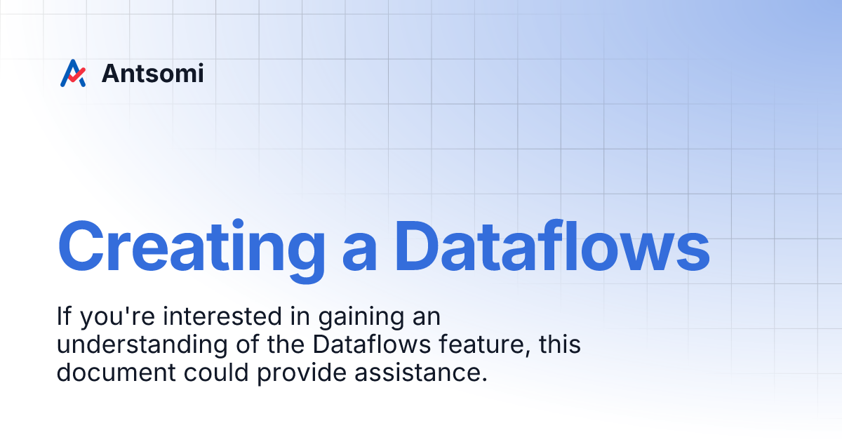 Creating a Dataflows | Antsomi