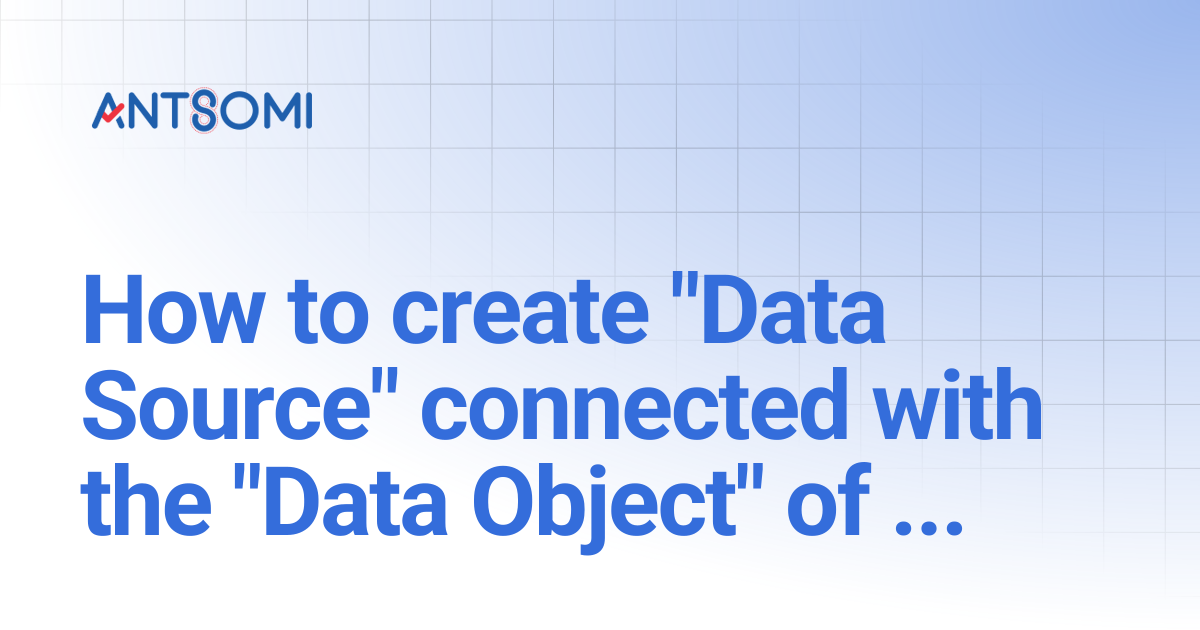 How to create "Data Source" connected with the "Data Object" of CDP 365 ...
