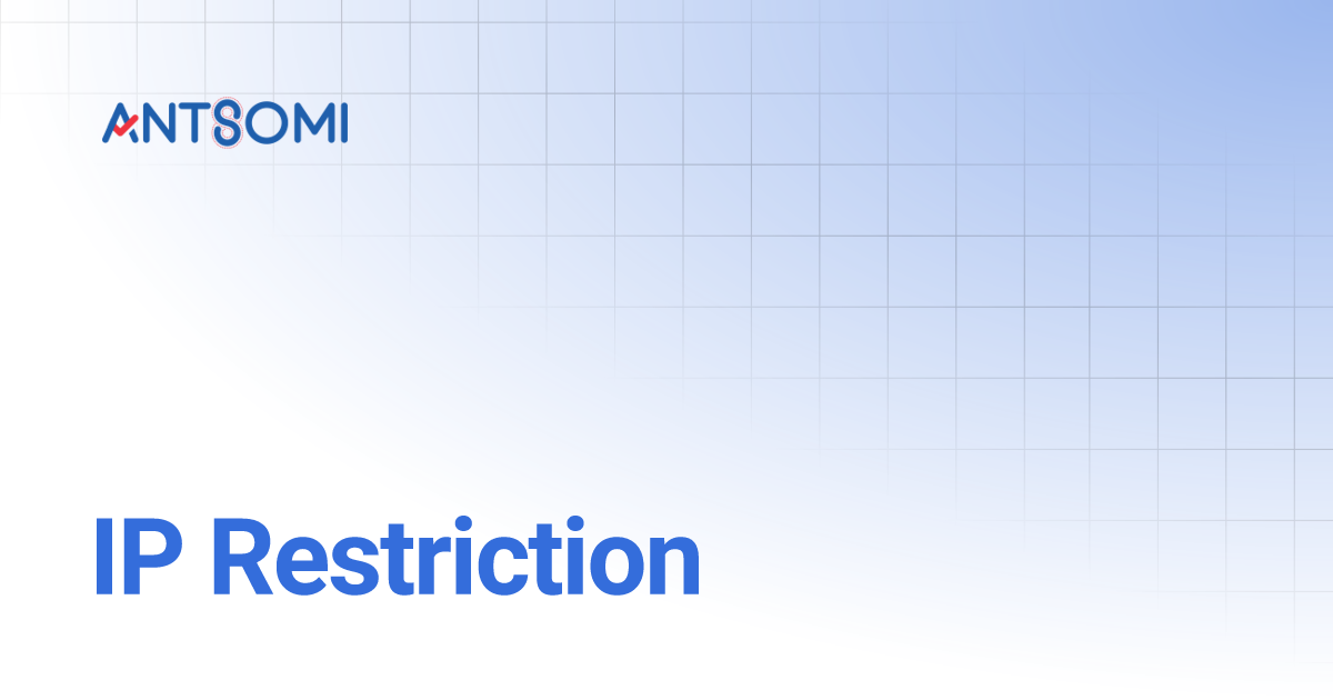 IP Restriction | Antsomi IP Restriction | Antsomi