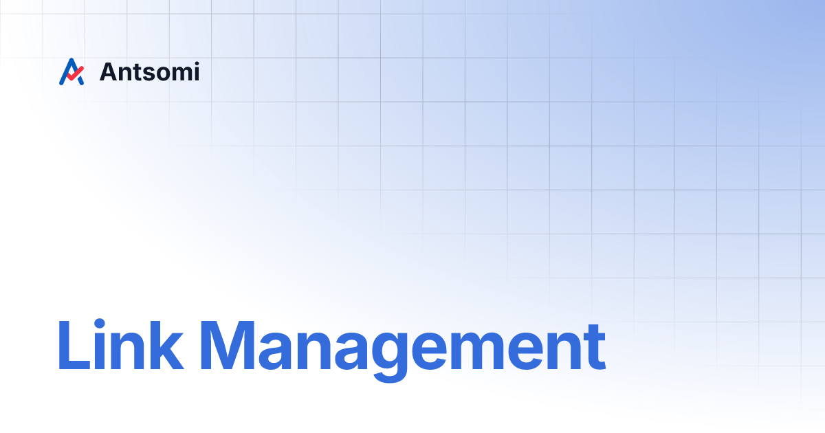 Link Management | Antsomi
