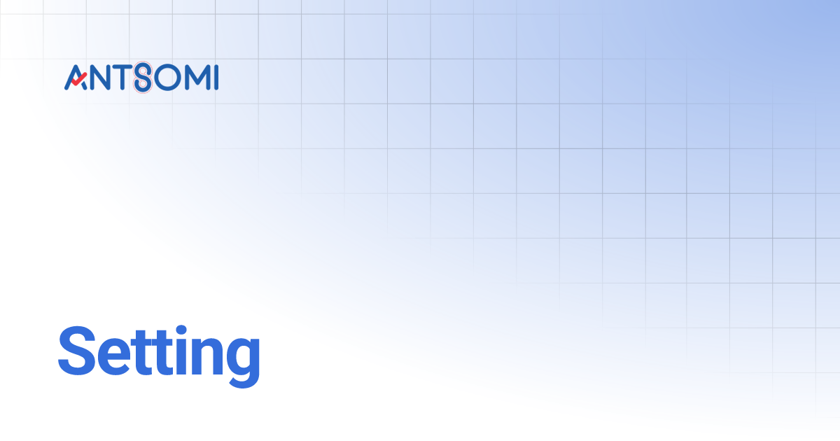 Setting | Antsomi