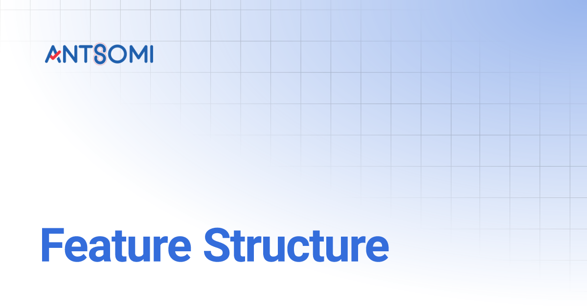 Feature Structure | Antsomi Feature Structure | Antsomi