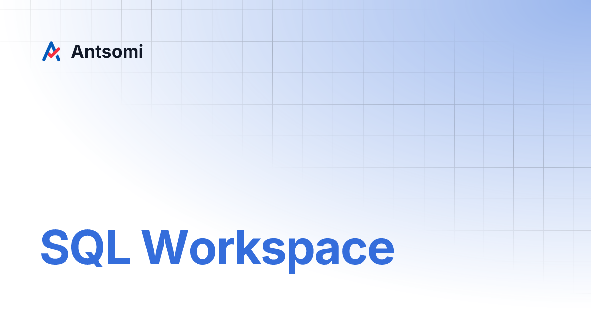 SQL Workspace | Antsomi
