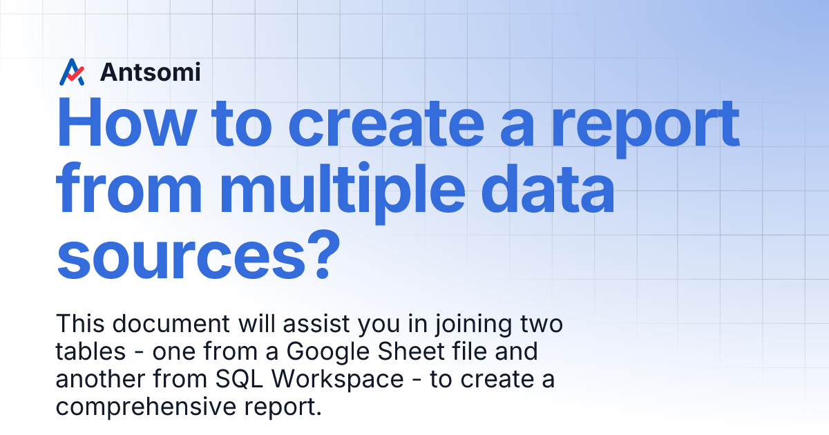 How to create a report from multiple data sources? | Antsomi