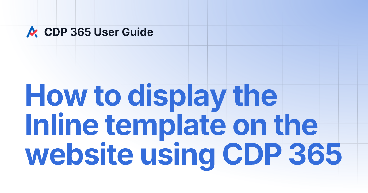 How to display the Inline template on the website using CDP 365 | CDP 365 User Guide