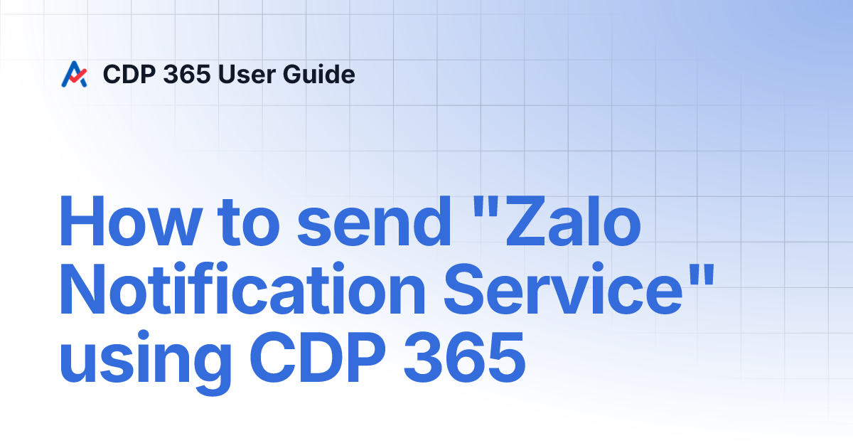 How to send "Zalo Notification Service" using CDP 365 | CDP 365 User Guide