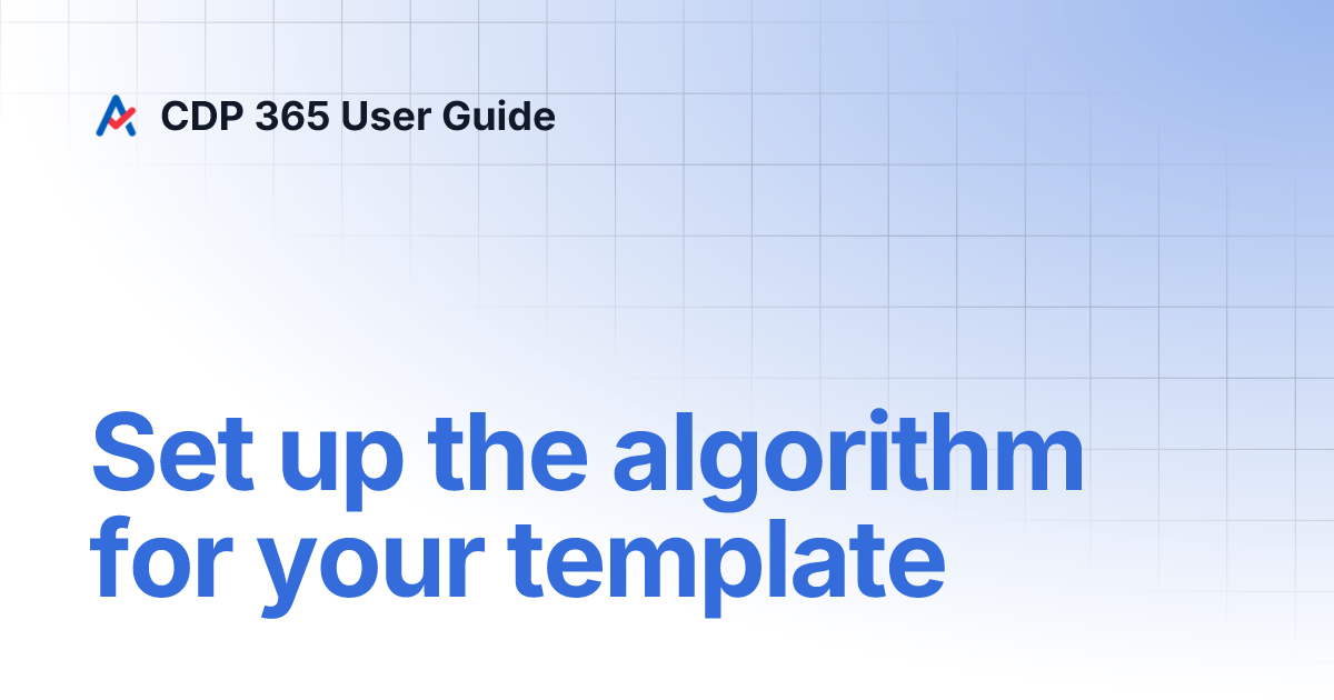 Set up the algorithm for your template | CDP 365 User Guide