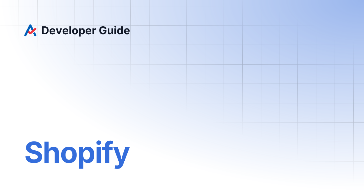 Shopify | Developer Guide Shopify | Developer Guide