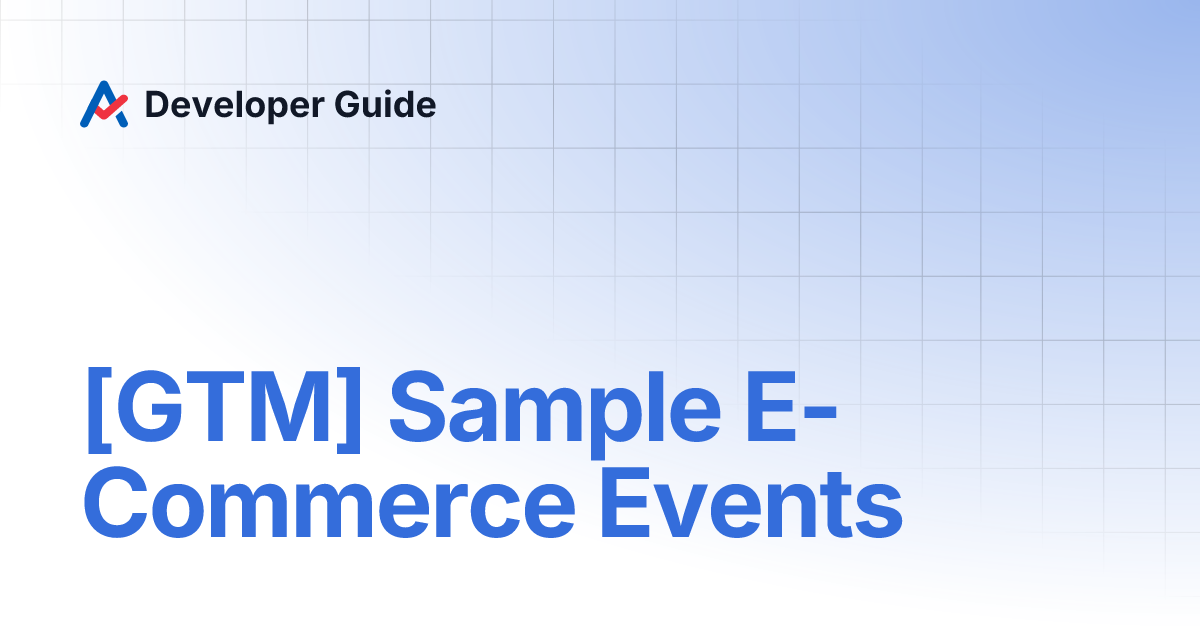 [GTM] Sample E-Commerce Events | Developer Guide