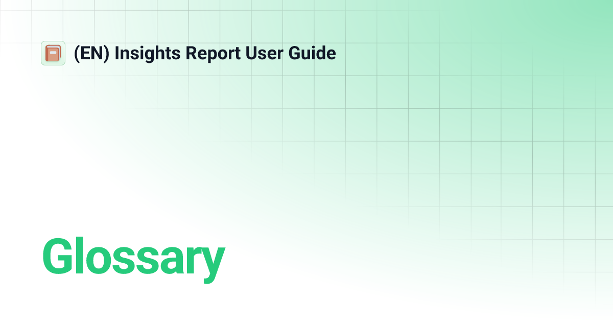 Glossary | (EN) Insights Report User Guide