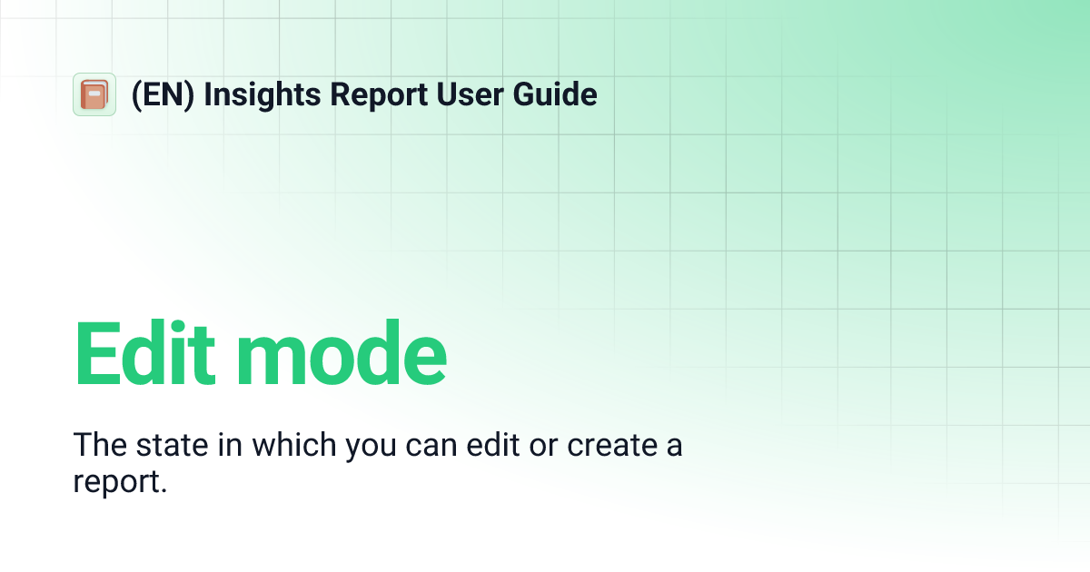 Edit mode | (EN) Insights Report User Guide