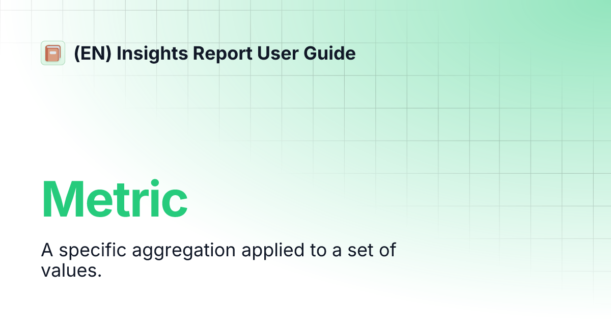 Metric | (EN) Insights Report User Guide