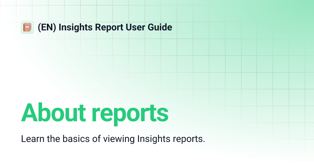 About reports | (EN) Insights Report User Guide