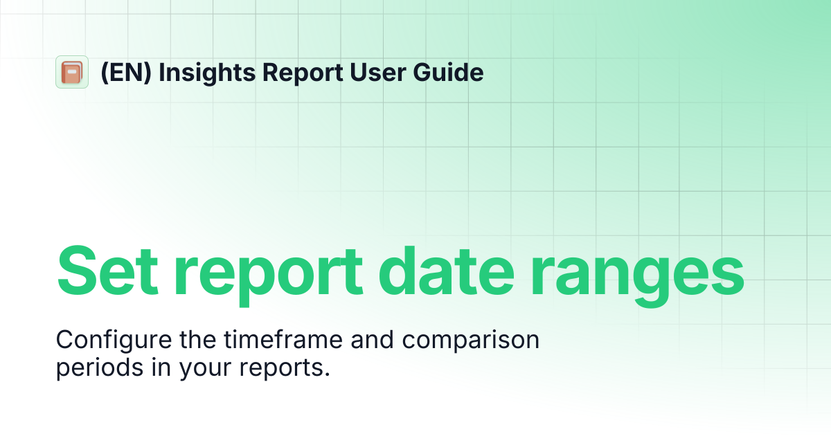 Set report date ranges | (EN) Insights Report User Guide