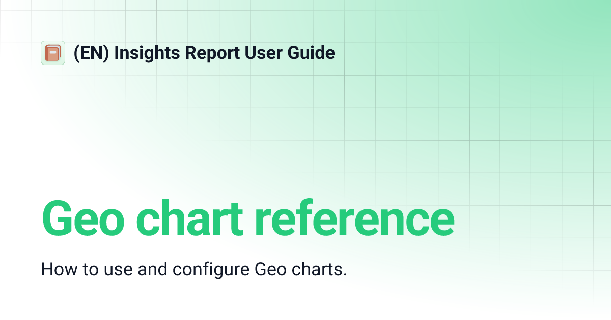 Geo chart reference | (EN) Insights Report User Guide