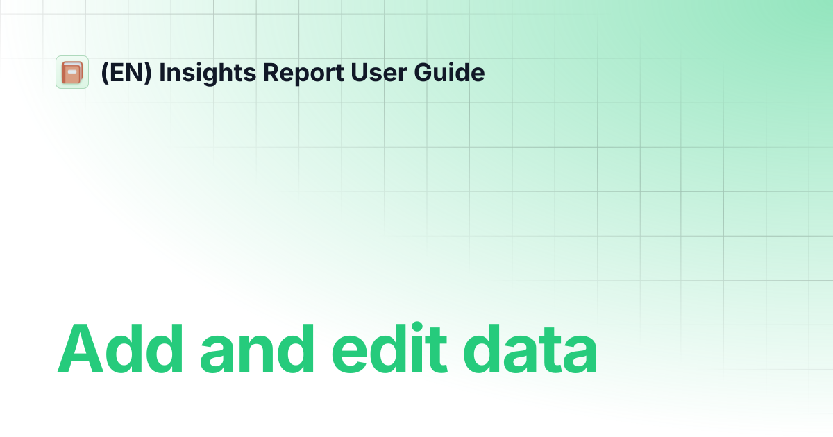 Add and edit data | (EN) Insights Report User Guide