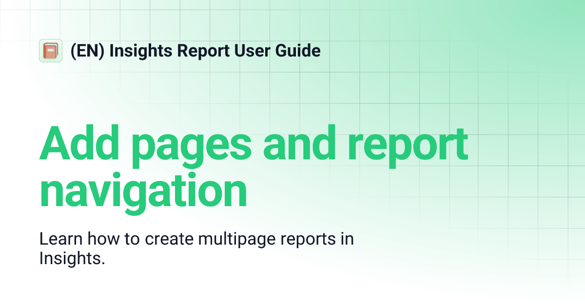Add pages and report navigation | (EN) Insights Report User Guide