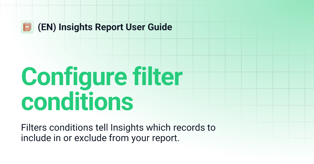Configure filter conditions | (EN) Insights Report User Guide