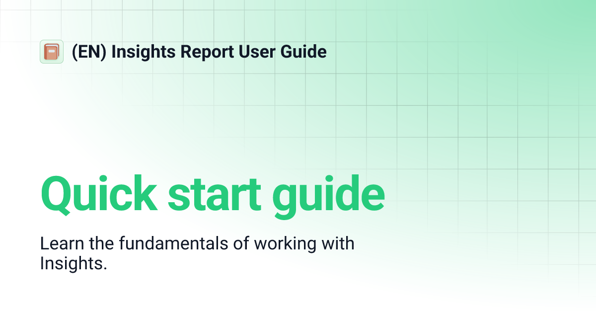 Quick start guide | (EN) Insights Report User Guide